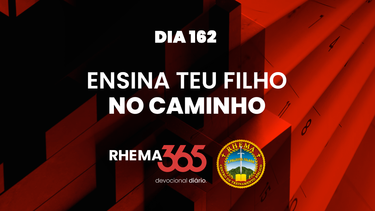 Dia 162 | Ensina Teu Filho no Caminho | 1 Samuel 1-3 - Rhema