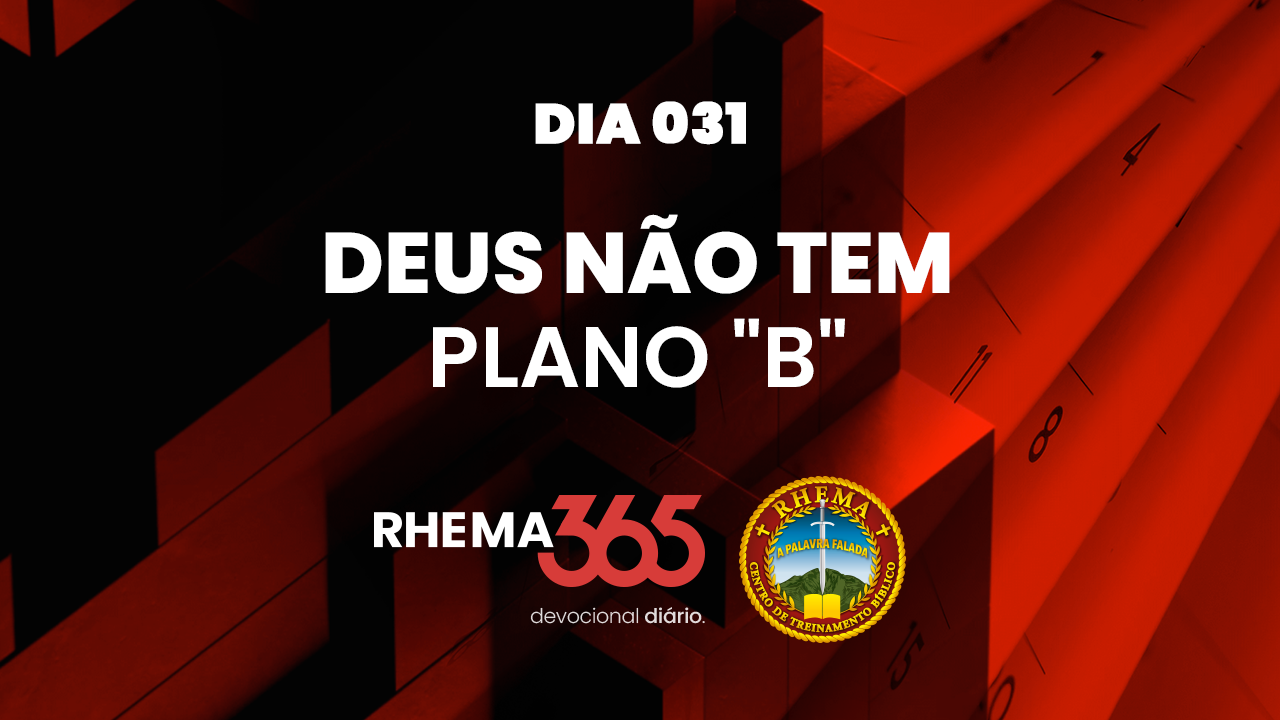 Dia 31 | Deus Não Tem Plano B | Êxodo 1 - 4 - Rhema