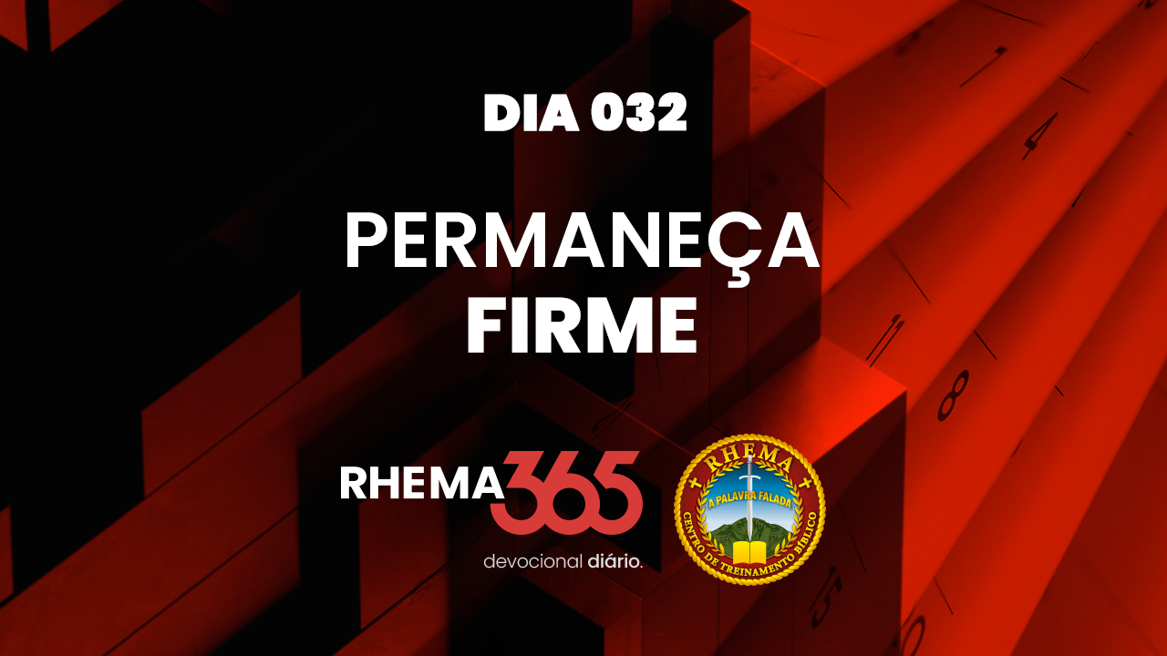 Dia 32 | Permaneça Firme | Êxodo 5 - 7 - Rhema
