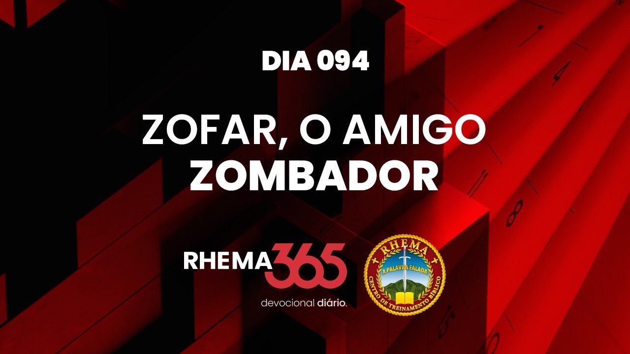 Dia 94 | Zofar, o Amigo Zombador | Jó 11-12 - Rhema