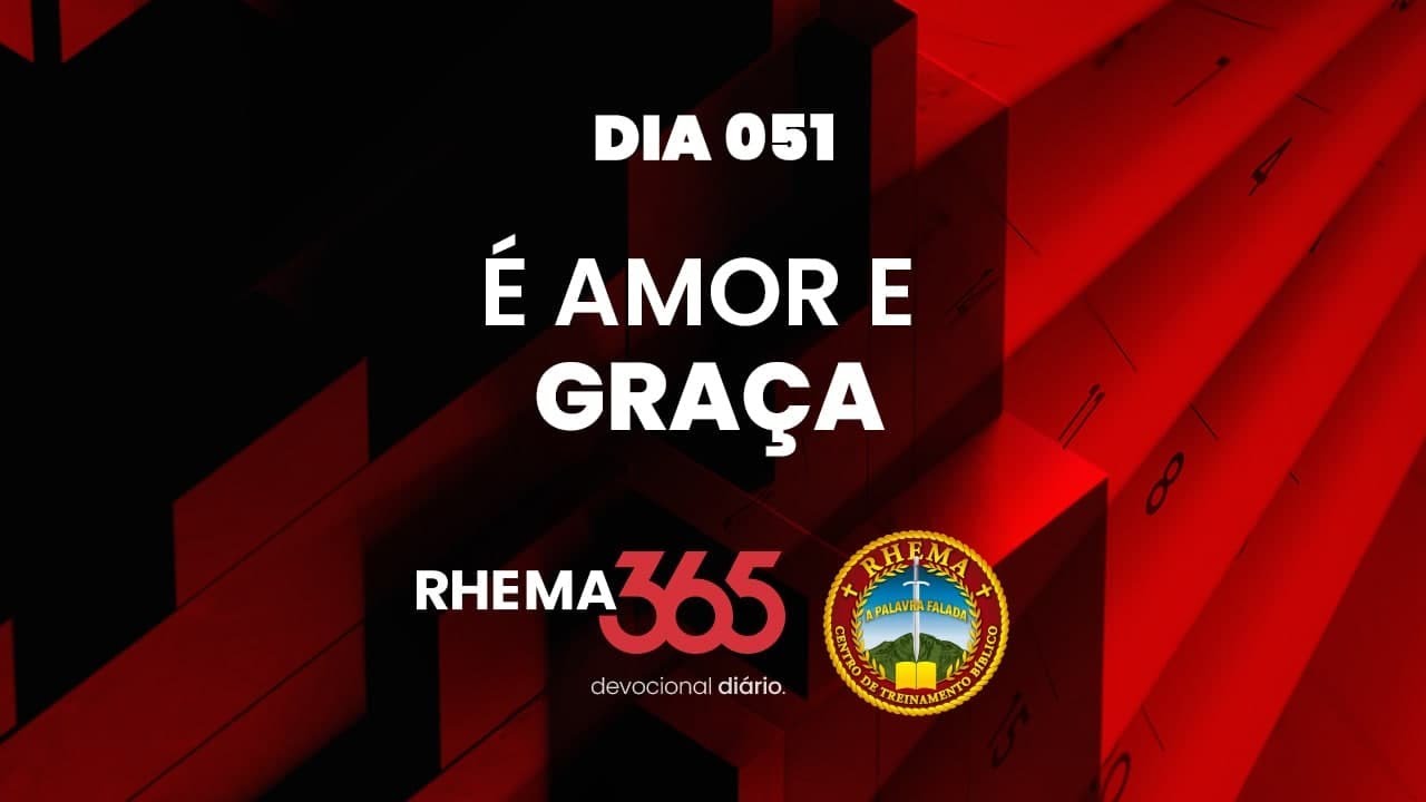 Dia 51 | é Amor e Graça | Marcos 15-16 - Rhema